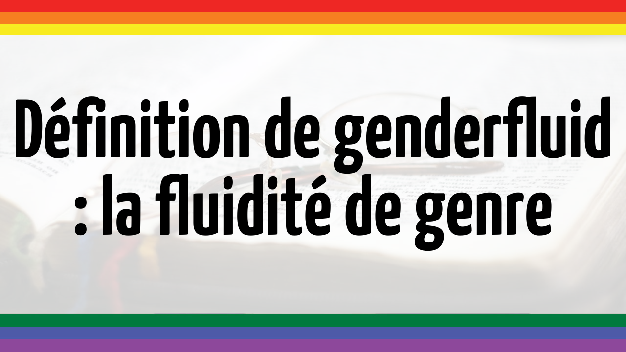 Définition de genderfluid : la fluidité de genre | BOUTIQUE LGBT ...