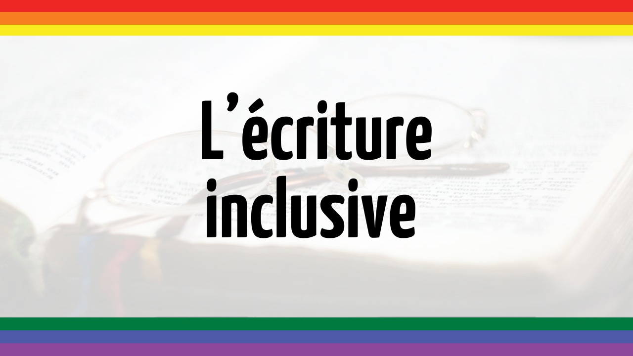 Qu'est ce que l'écriture inclusive ? | Boutique LGBT